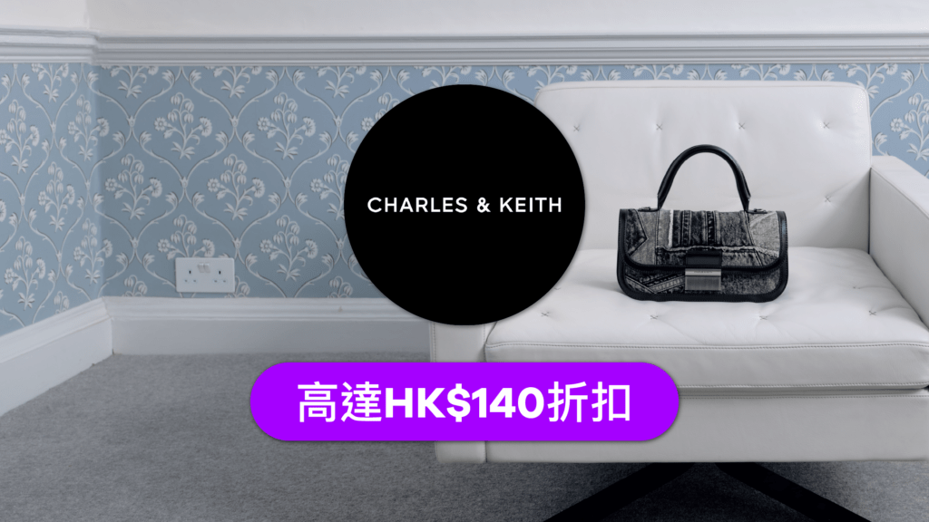 CHARLES & KEITH 強勢登陸 X Pay！即搶高達HK$140優惠券 - X Pay Hong Kong